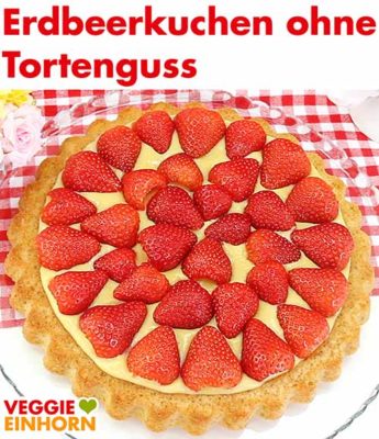 Erdbeerkuchen Mit Pudding Ohne Tortenguss